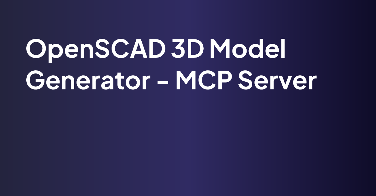 OpenSCAD 3D Model Generator - MCP Server